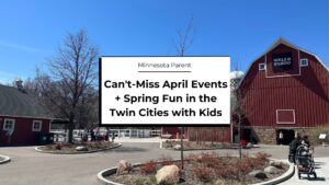 April Family Fun Events in the Twin Cities - Minnesota Parent